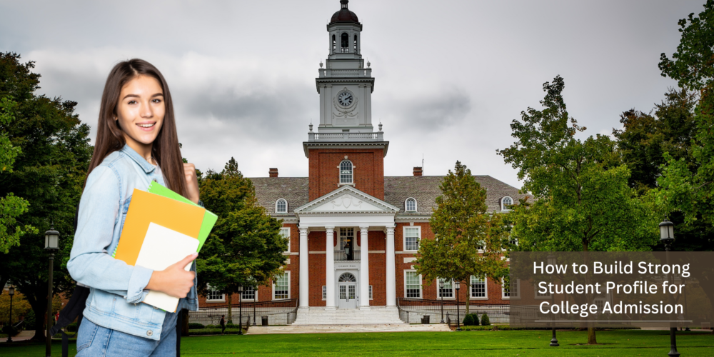 How to Build Strong Student Profile for College Admission – Clevered